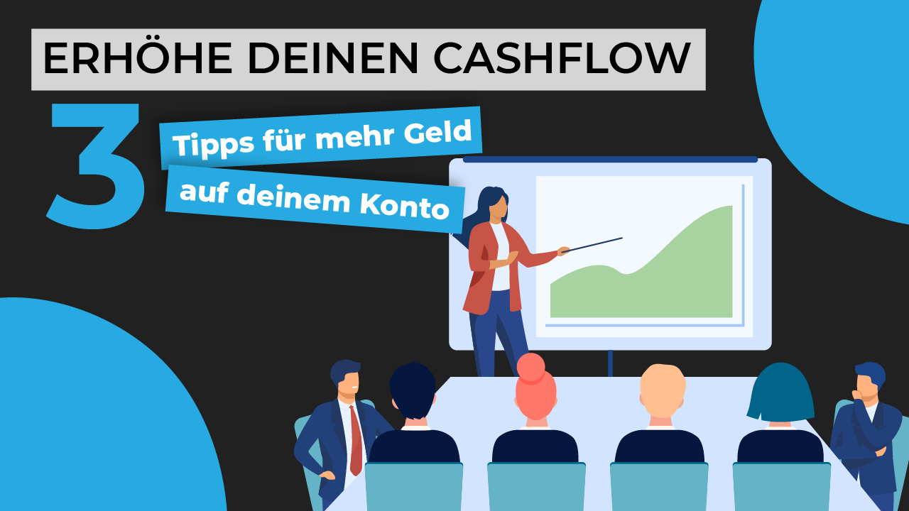 Erhöhe deinen Cashflow - 3 Tipps für mehr Geld auf deinem Konto